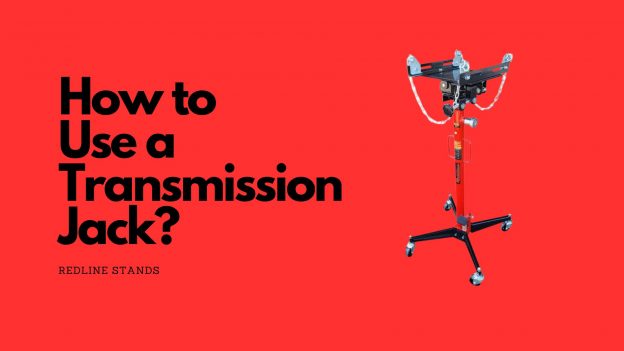 How to Use a Transmission Jack: Step-by-Step Guide